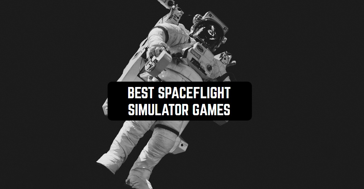 11 Best Spaceflight Simulator Games (Android & iOS) | Freeappsforme ...