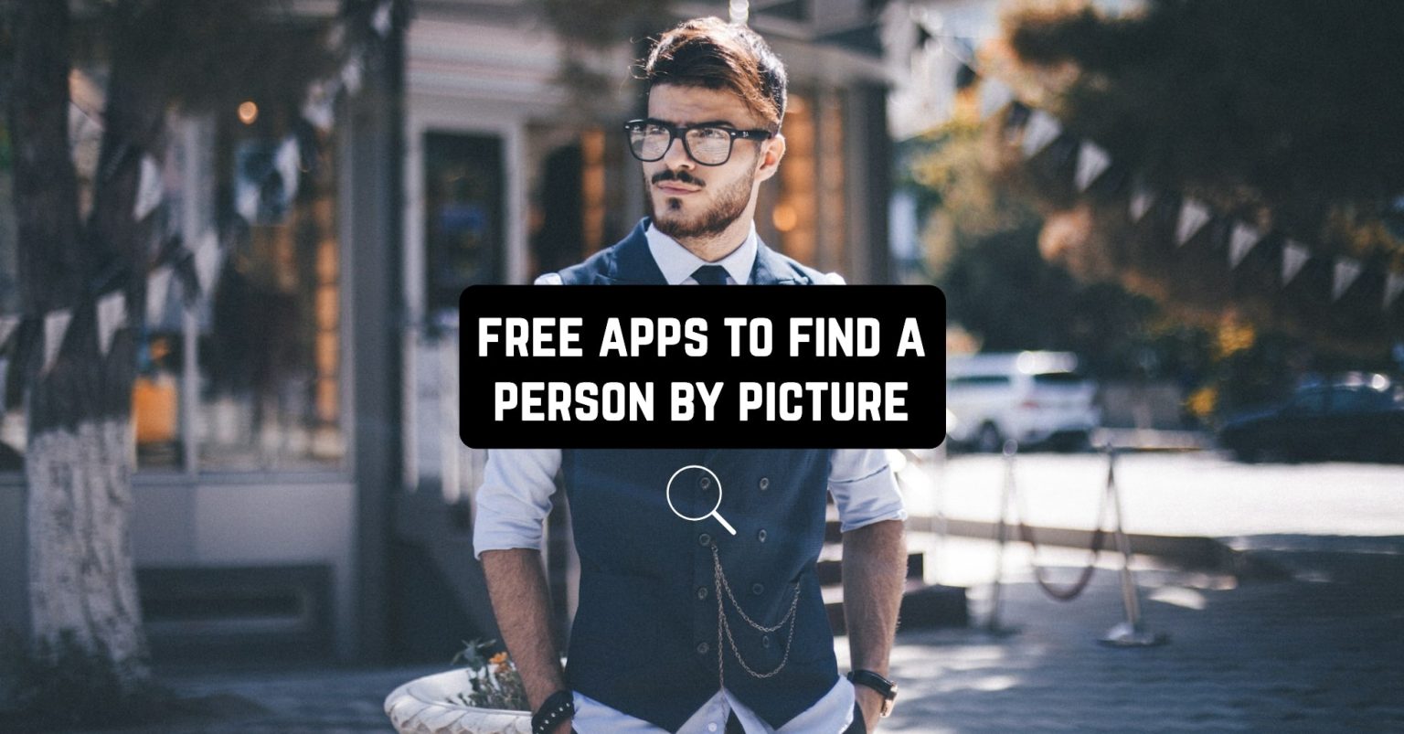 11 Free Apps to Find a Person by Picture | Freeappsforme - Free apps for Android and iOS