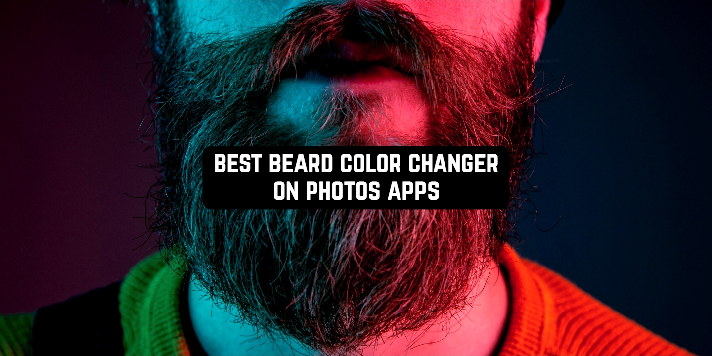 11 Best Beard Color Changer on Photos Apps | Freeappsforme - Free apps ...