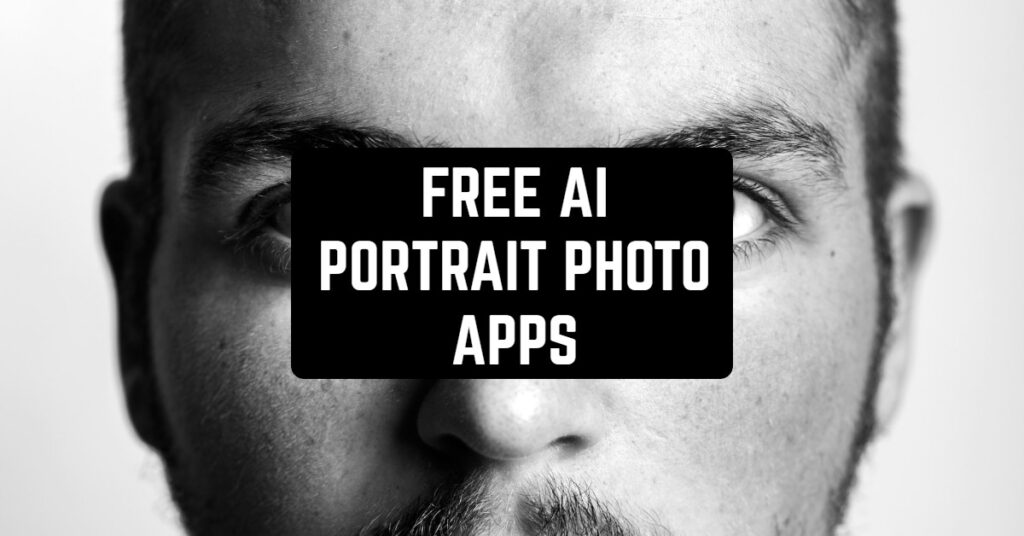15 Free AI Portrait Photo Apps for Android & iOS | Freeappsforme - Free ...