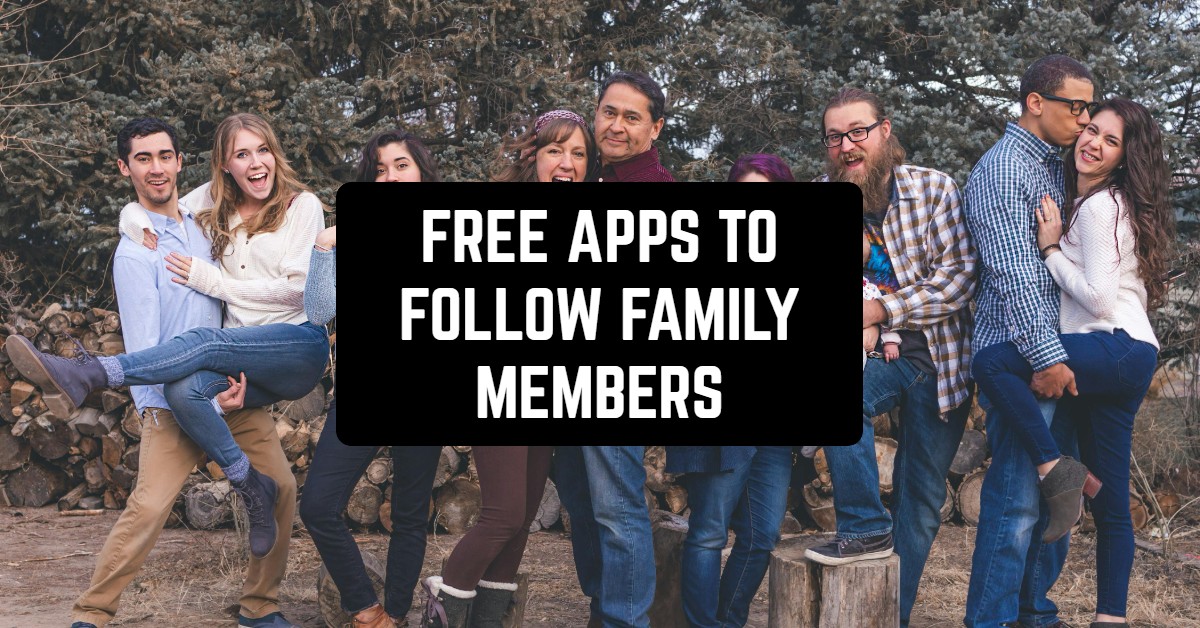7 Free Apps to Follow Family Members (Location, etc.) | Freeappsforme ...